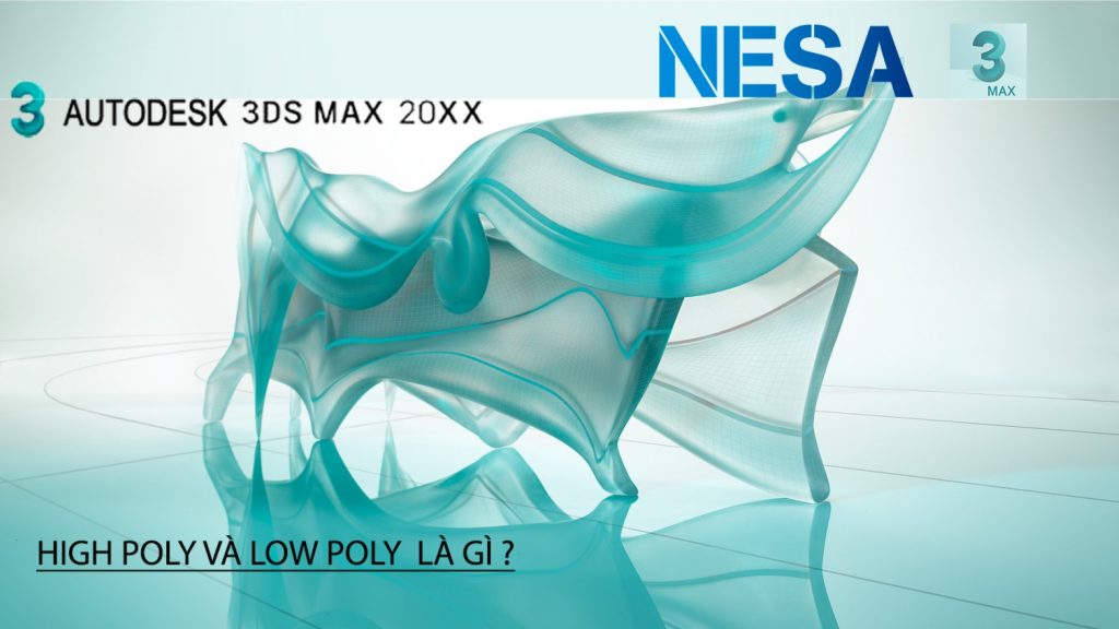 High Poly và Low Poly là gì ? – NESA Groups